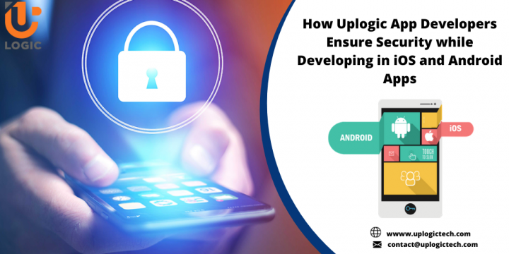 How Uplogic App Developers Ensure Security while Developing in iOS and Android Apps? - Uplogic ...