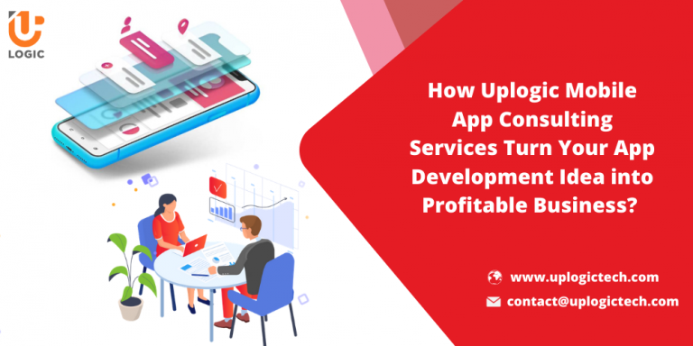 How Uplogic Mobile App Consulting Services Turn Your App Development Idea into Profitable ...
