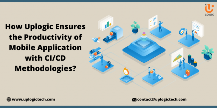 Mobile Application with CI/CD Methodologies Archives - Uplogic Technologies