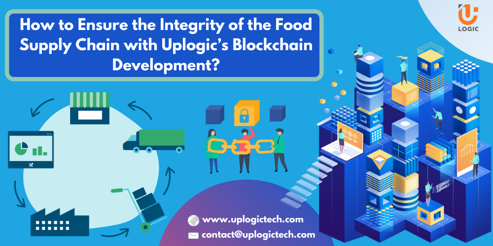 How To Ensure The Integrity Of The Food Supply Chain With Uplogic’s ...