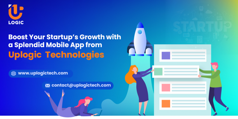 Boost Your Startup's Growth with a Splendid Mobile App from Uplogic ...