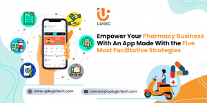 Empower Your Pharmacy Business With An App Made With the Five Most ...