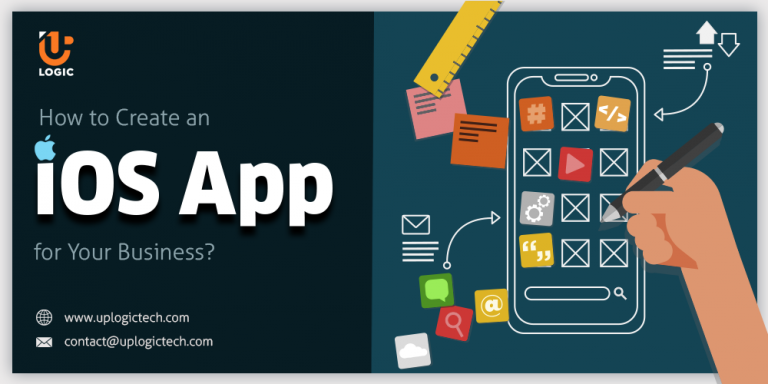 How to Create an iOS App for Your Business? - Uplogic Technologies