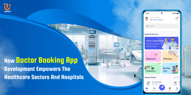 How Doctor Booking App Development Empowers The Healthcare Sectors And ...
