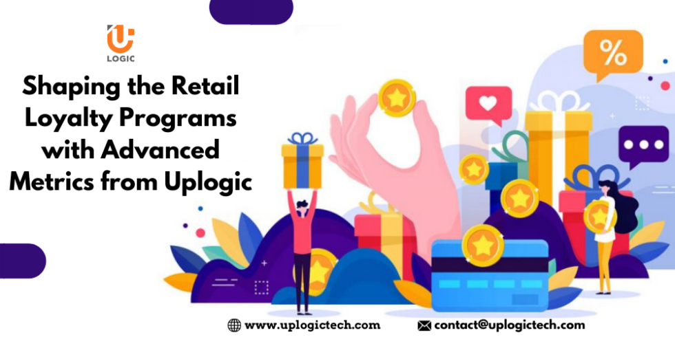 Shaping The Retail Loyalty Programs With Advanced Metrics From Uplogic ...