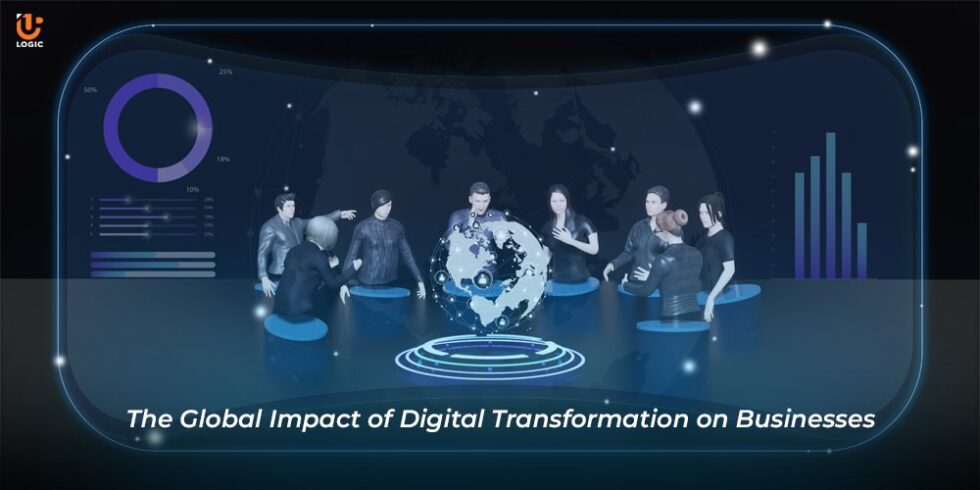 The Global Impact of Digital Transformation on Businesses - Uplogic ...