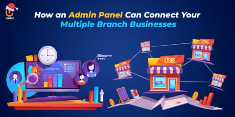 How an Admin Panel Can Connect Your Multiple Branch Businesses ...